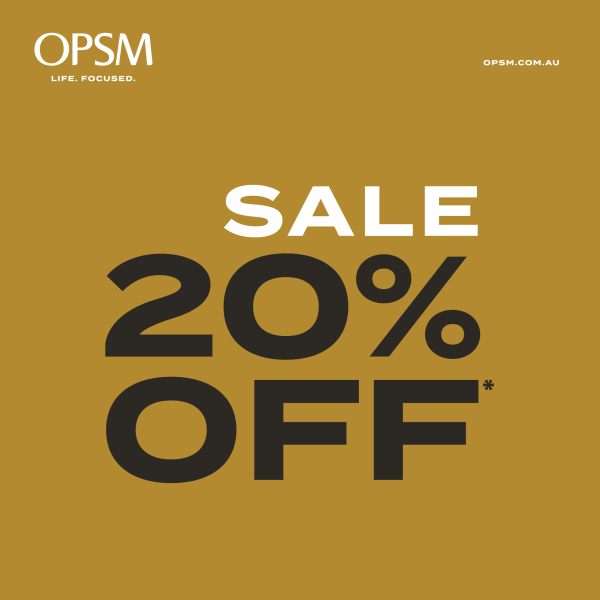 Get 20% off lenses and selected brands at OPSM. - Brimbank Shopping Centre